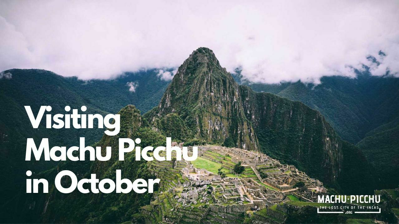 Machu Picchu in October - Weather, What to expect and more
